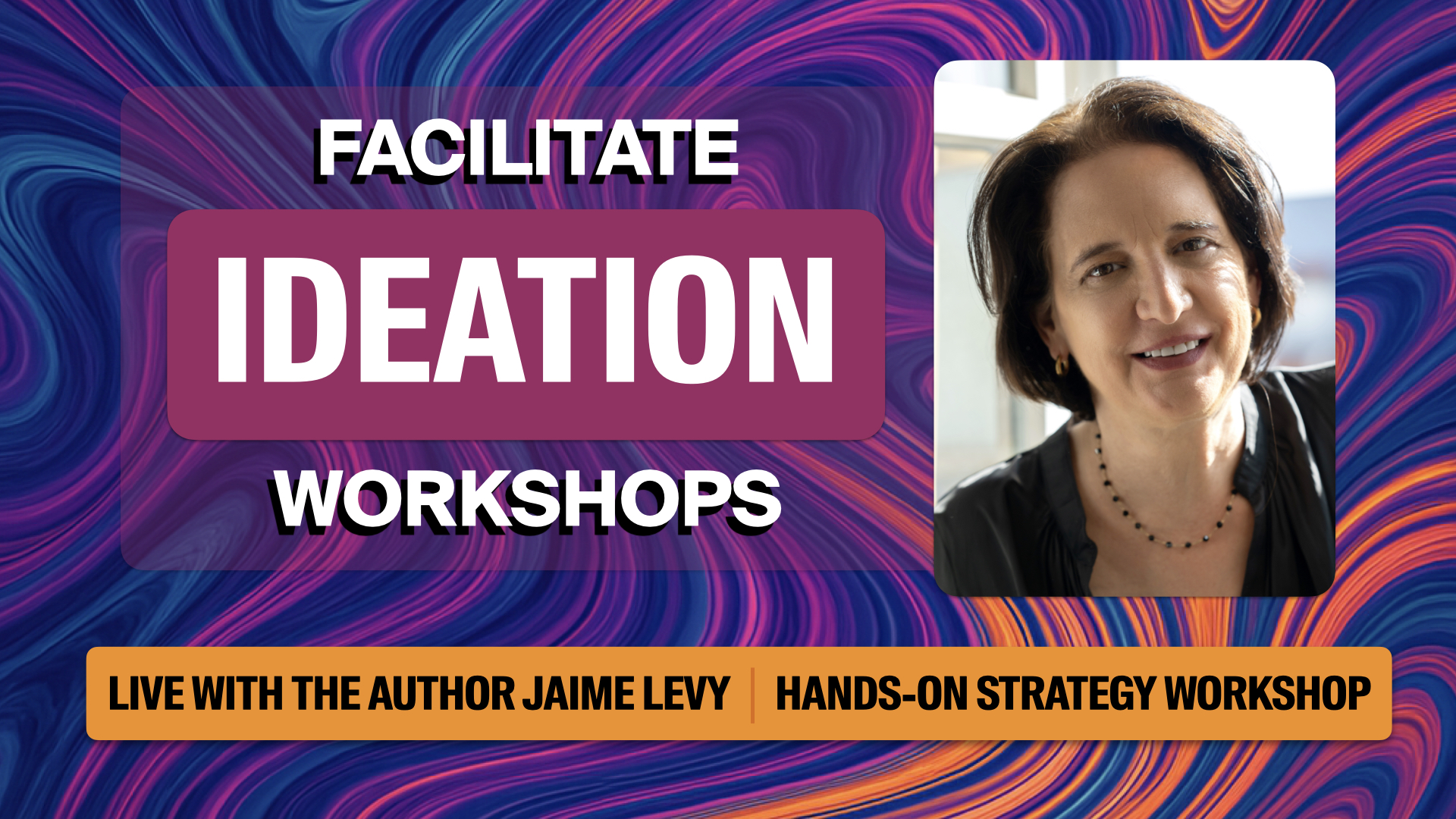 Facilitate Ideation Workshops | JaimeLevy.com